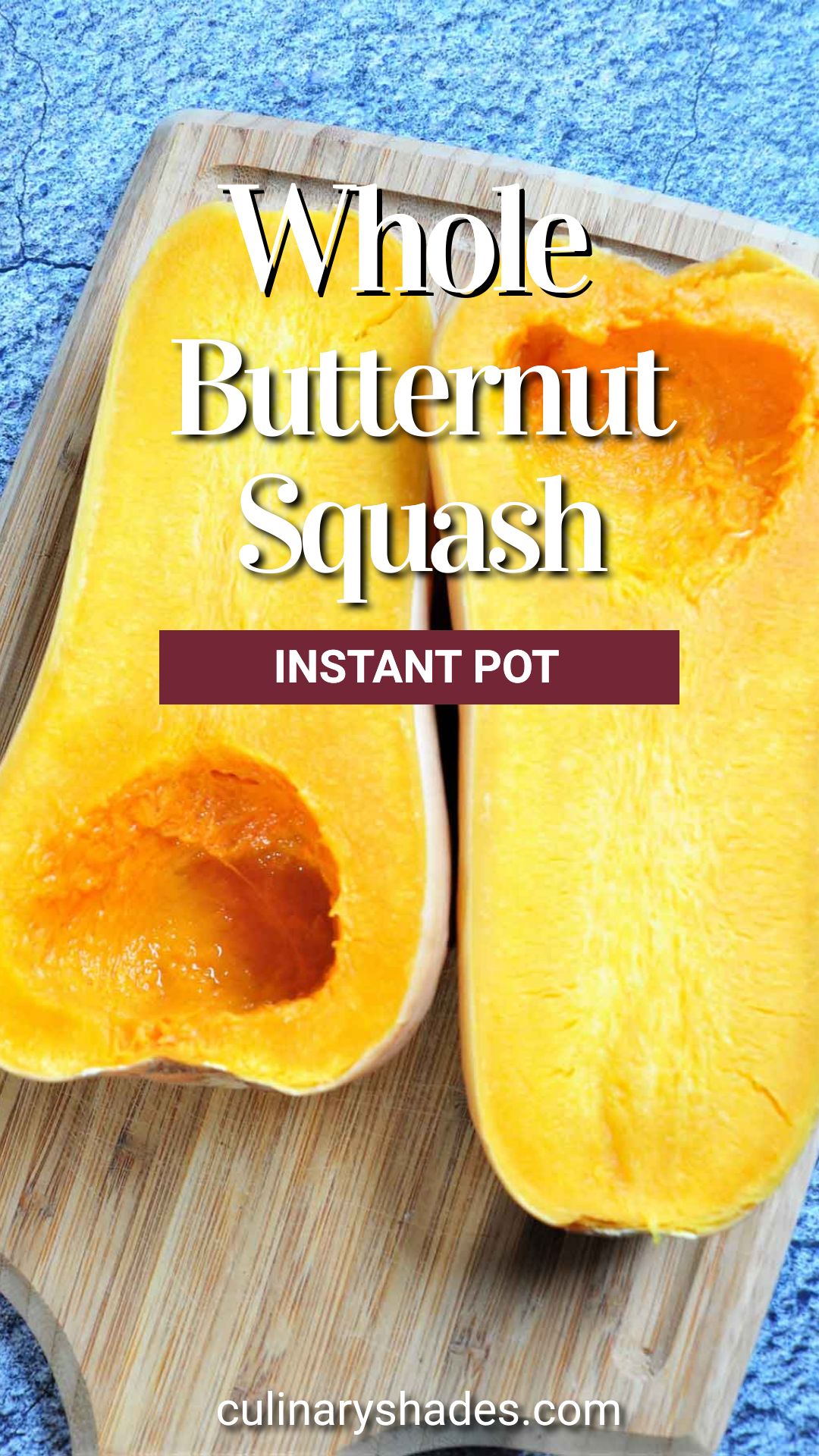 Instant Pot Whole Butternut Squash - Culinary Shades